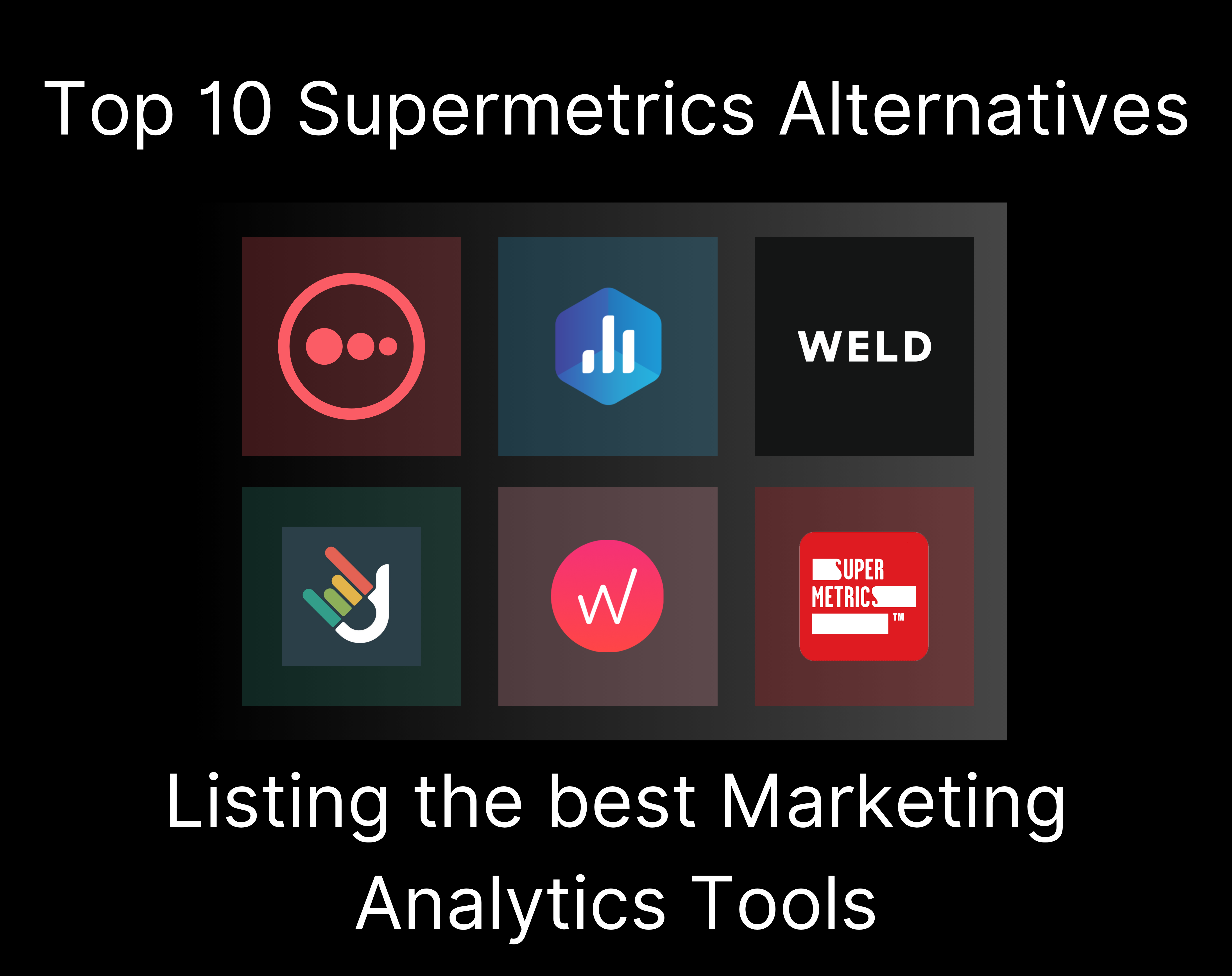 Top 10 Supermetrics Alternatives | Weld Blog